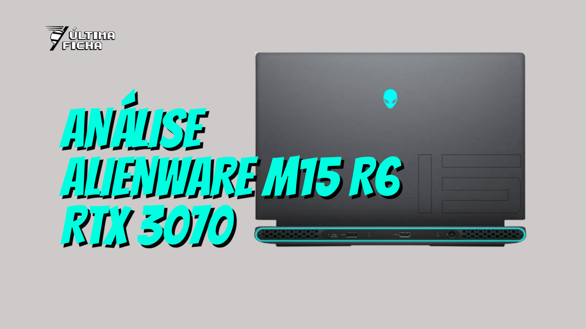 Análise: Alienware M15 R6 com RTX 3070 - Última Ficha