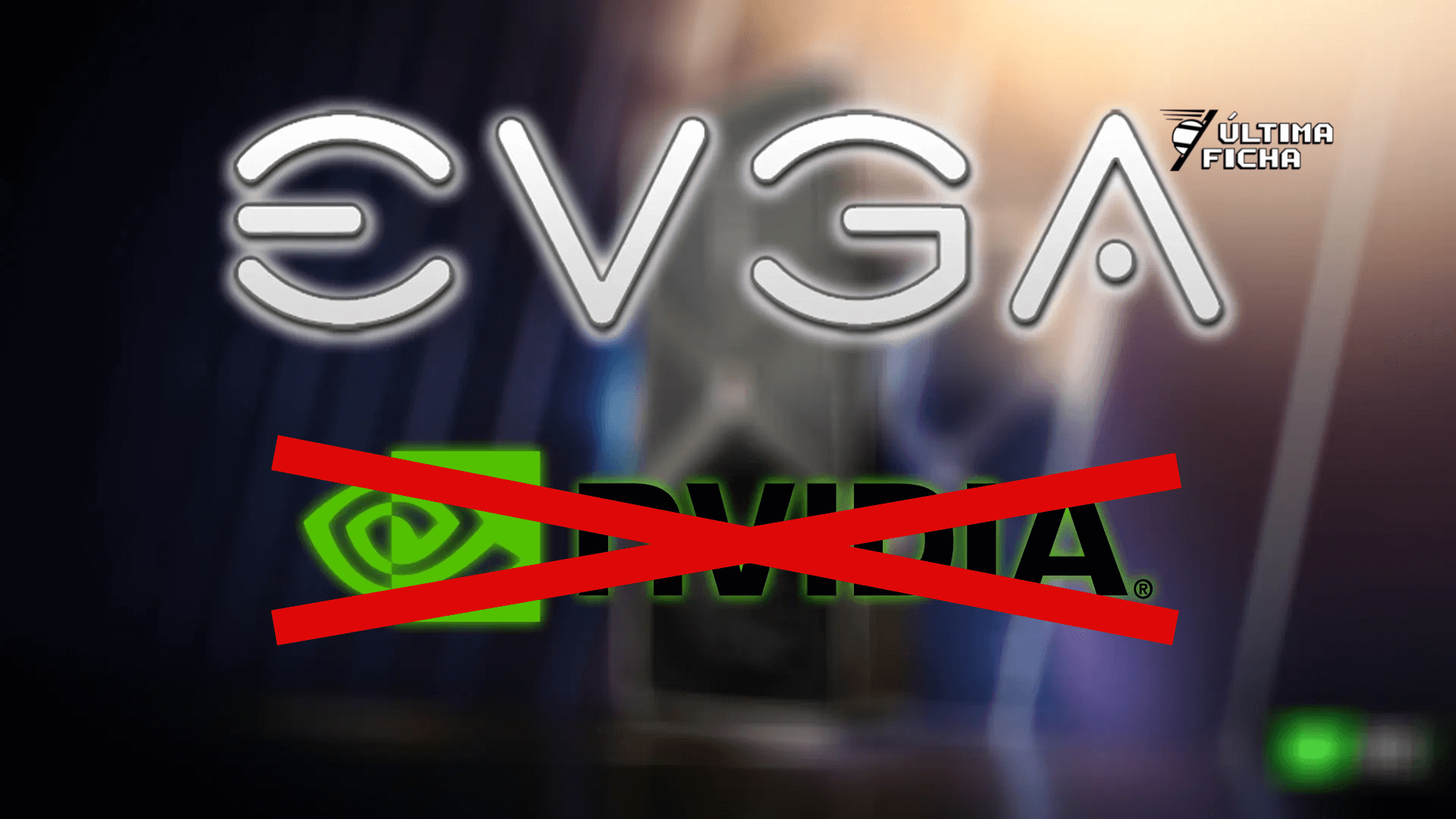 EVGA não fará mais placas de vídeo da NVIDIA - Última Ficha